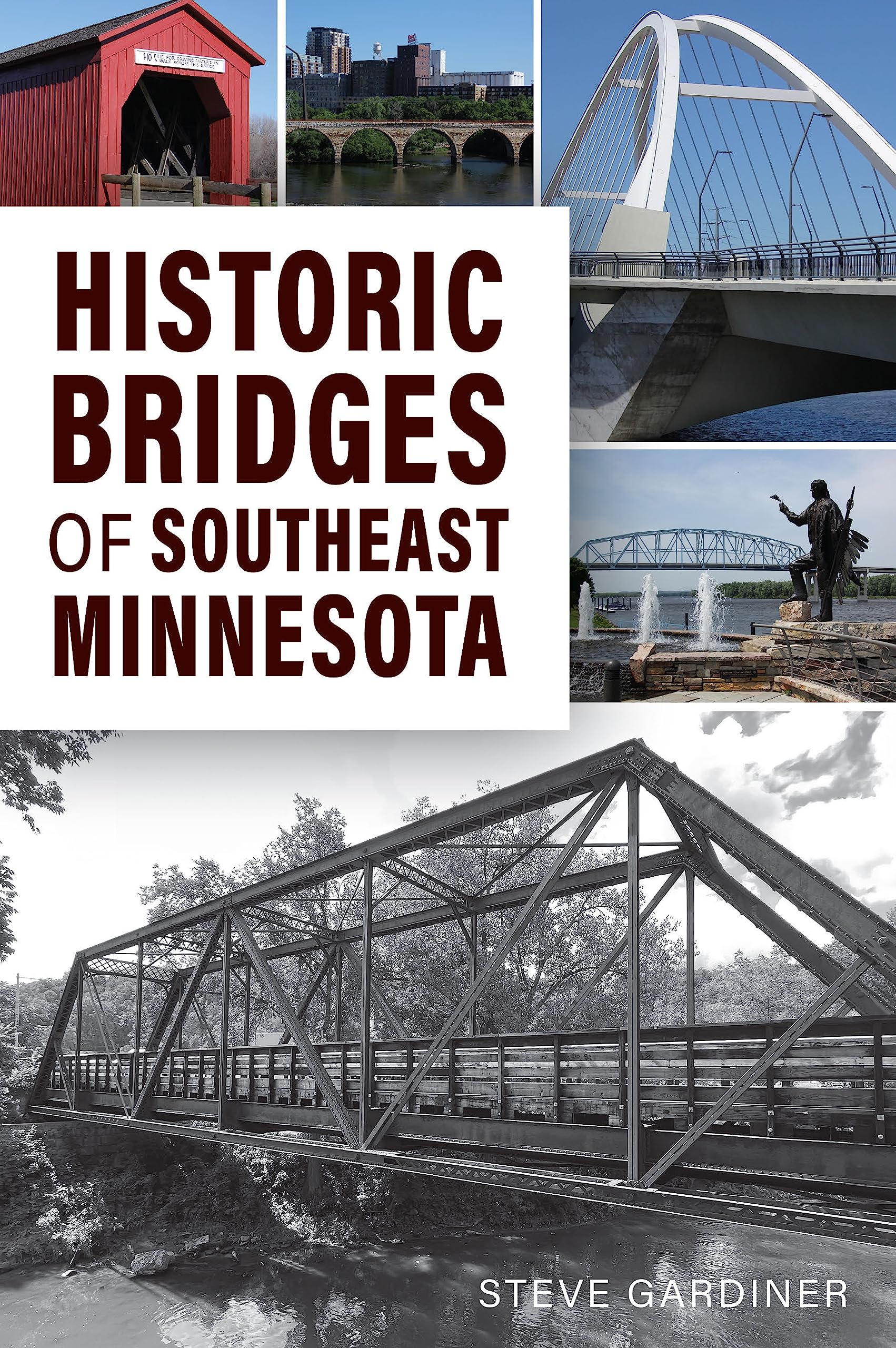 Historic Bridges of Southeast Minnesota by Steven E. Gardiner | Goodreads