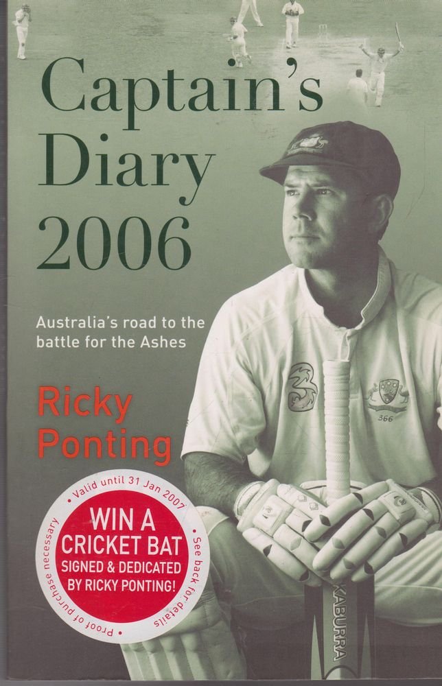 Captain's Diary 2006: The Battle to Win Back the Ashes by Ricky Ponting ...