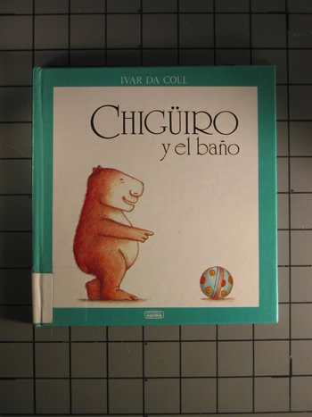 Chiguiro y El Bano (Chiguiro Collection) by SpanPress | Goodreads