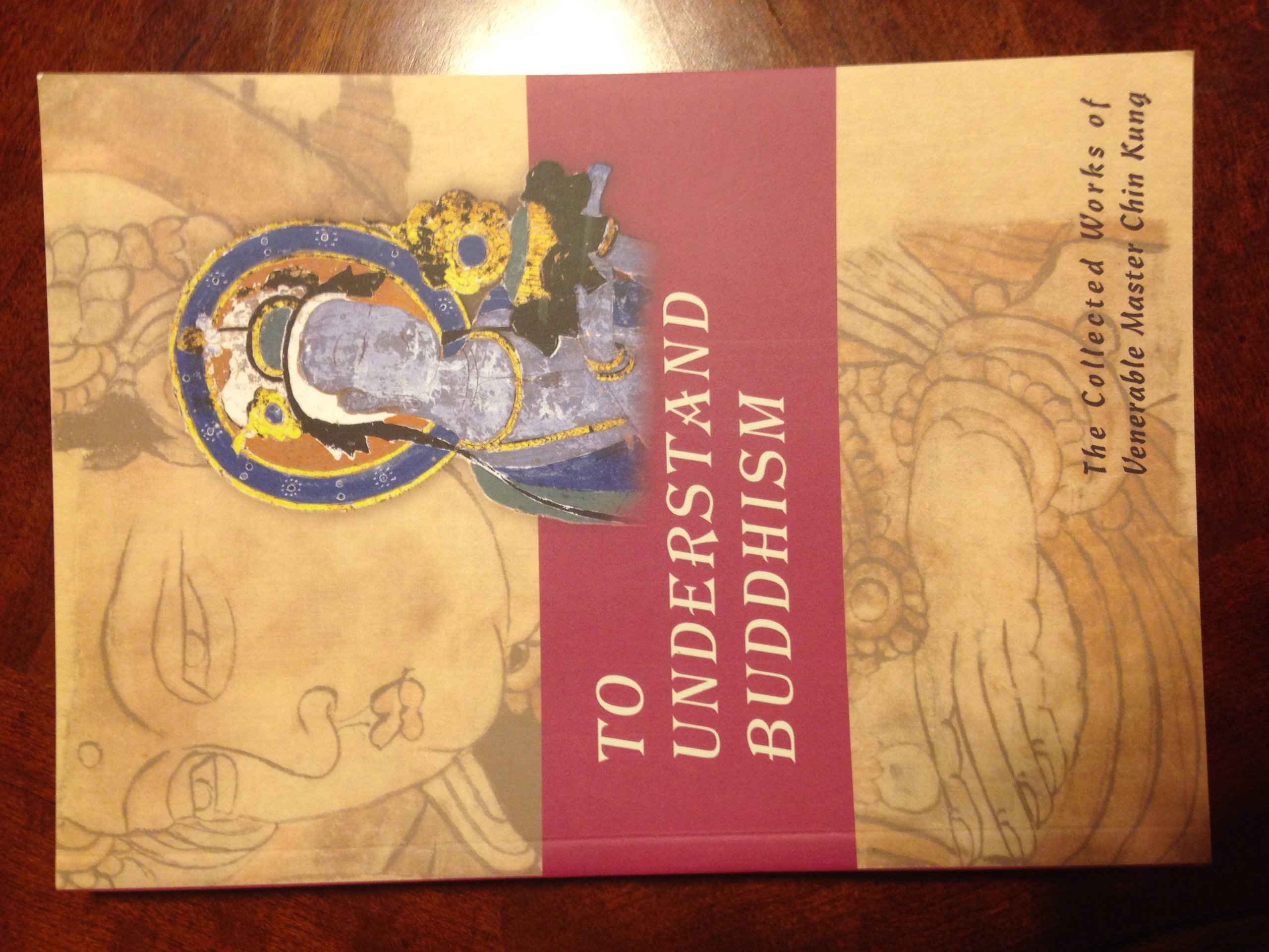To Understand Buddhism: The Collected Works of Venerable Master Chin ...