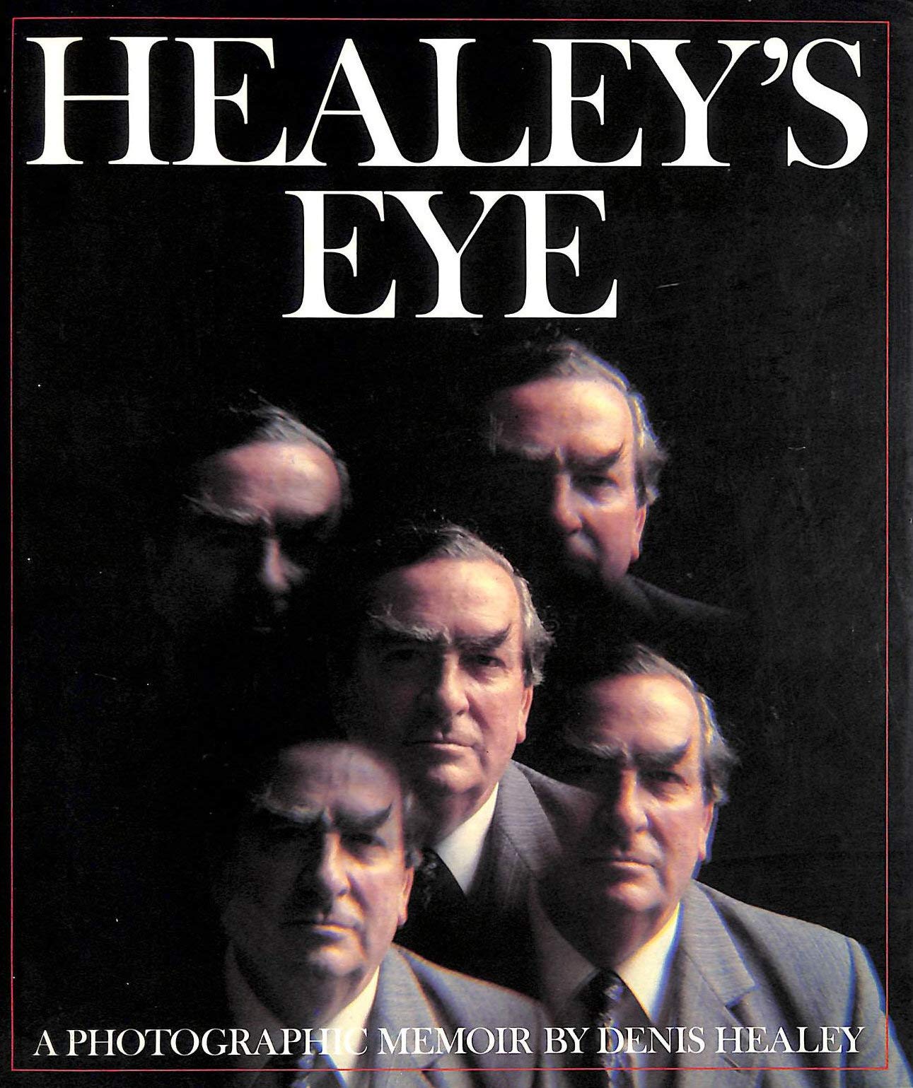 Healey's eye: A photographic memoir by Denis Healey | Goodreads