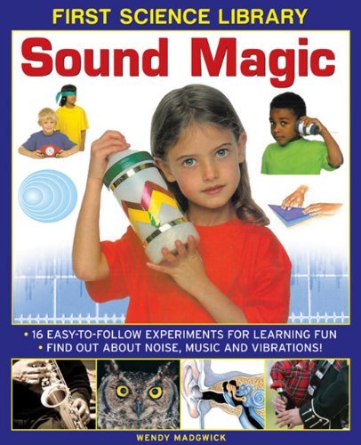 By Wendy Madgwick First Science Library: Sound Magic: How Does Sound ...