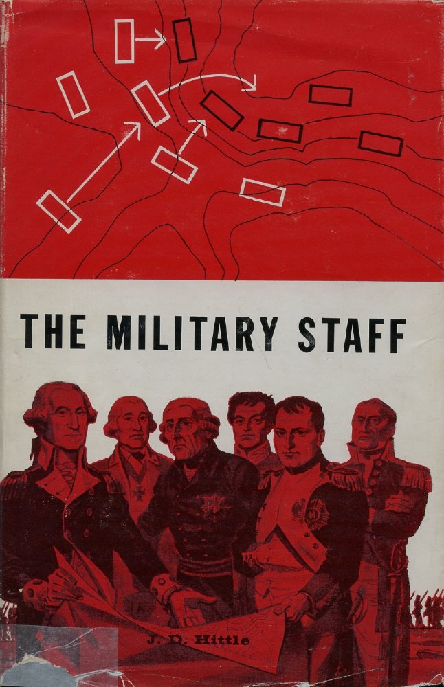 The Military Staff: Its History and Development by James Donald Hittle ...