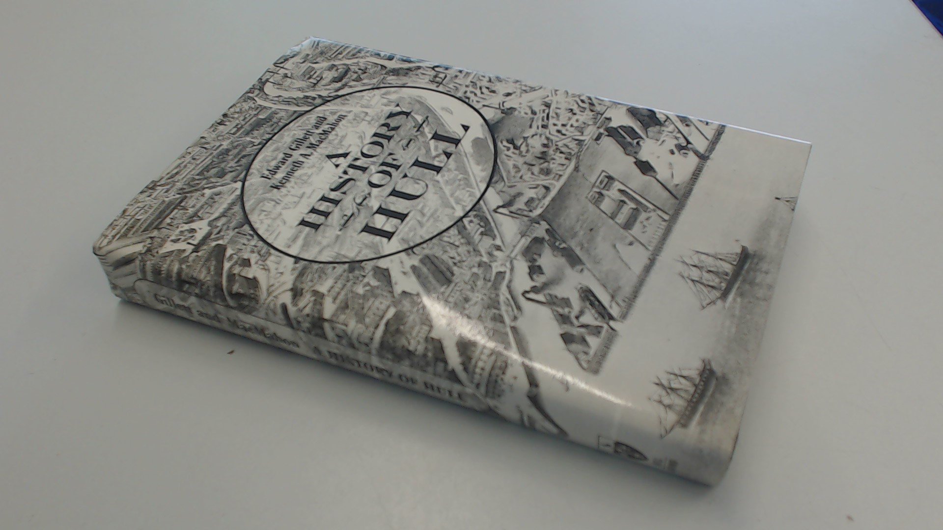 A history of Hull (University of Hull publications) by Edward Gillett ...