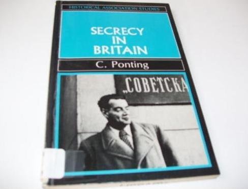 Secrecy in Britain (Historical Association Studies) by Clive Ponting ...