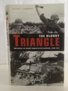 The Bloody Triangle: The Defeat of Soviet Armor in Ukraine, June 1941 ...
