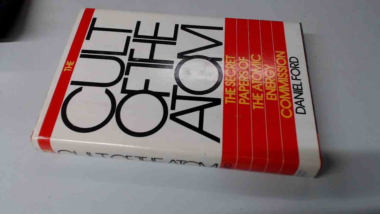 The Cult of the Atom : The Secret Papers of the Atomic Energy ...