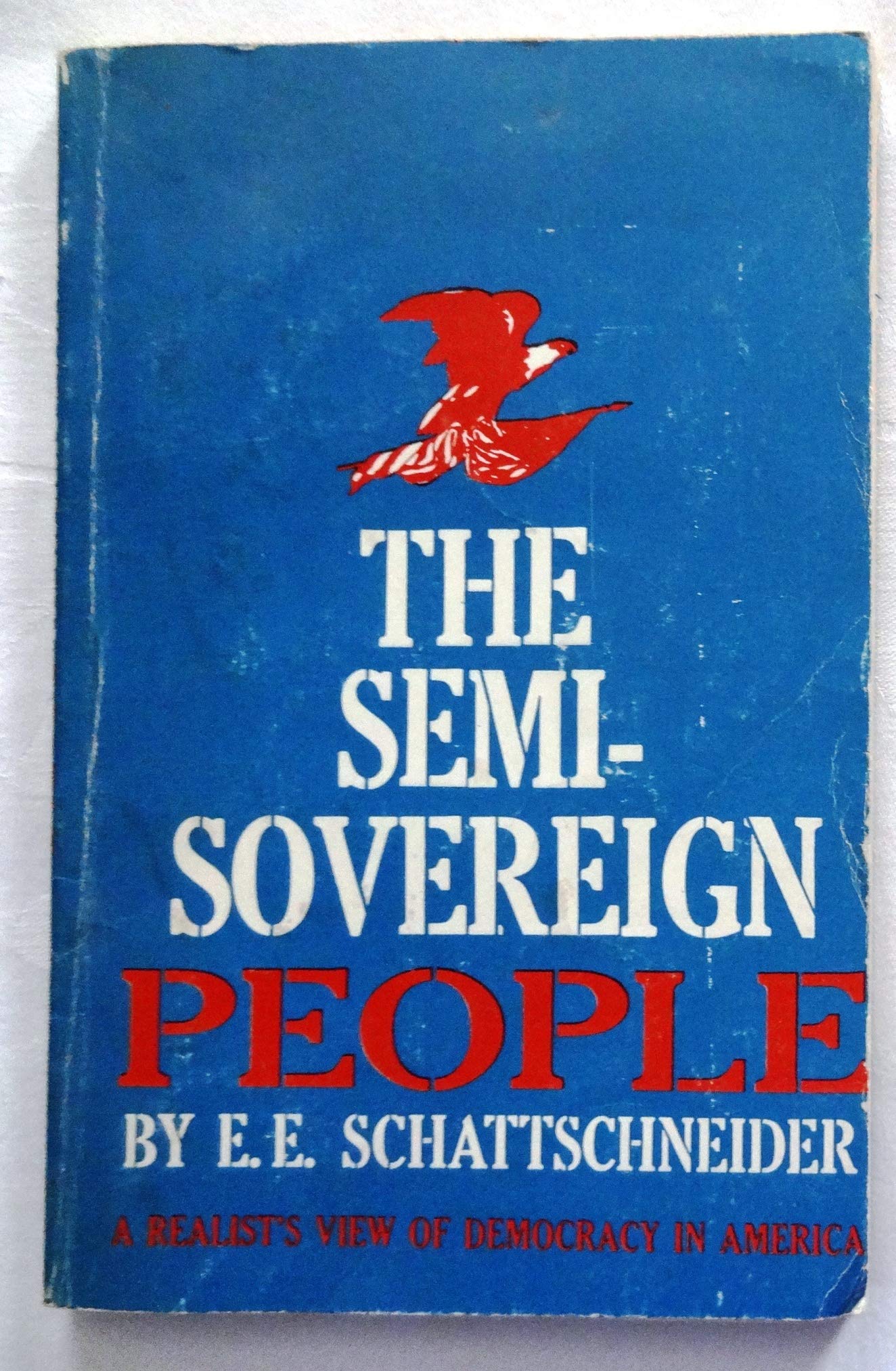 The Semi-Soverign People: A Realist's View of Democracy in America by E ...