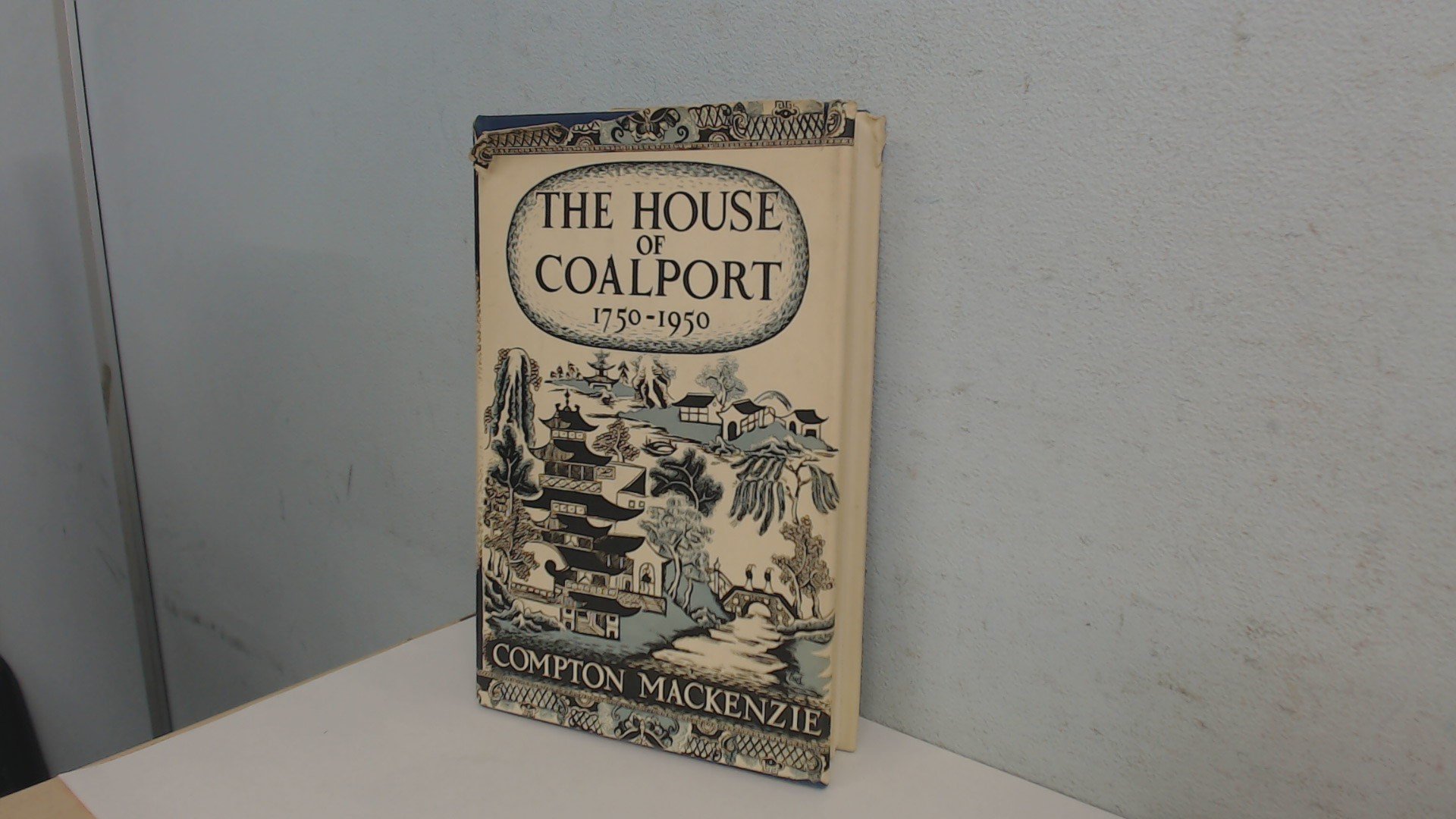 The house of Coalport: 1750-1950. by Compton Mackenzie | Goodreads