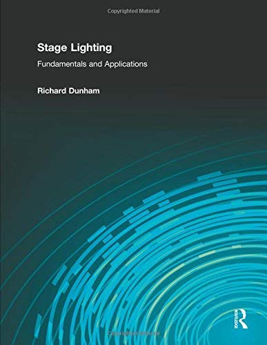 Stage Lighting: Fundamentals and Applications by Dunham Richard E ...