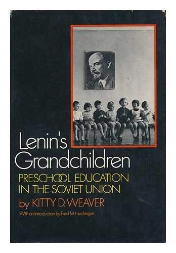 Lenin's Grandchildren: Preschool Education in the Soviet Union by Kitty ...