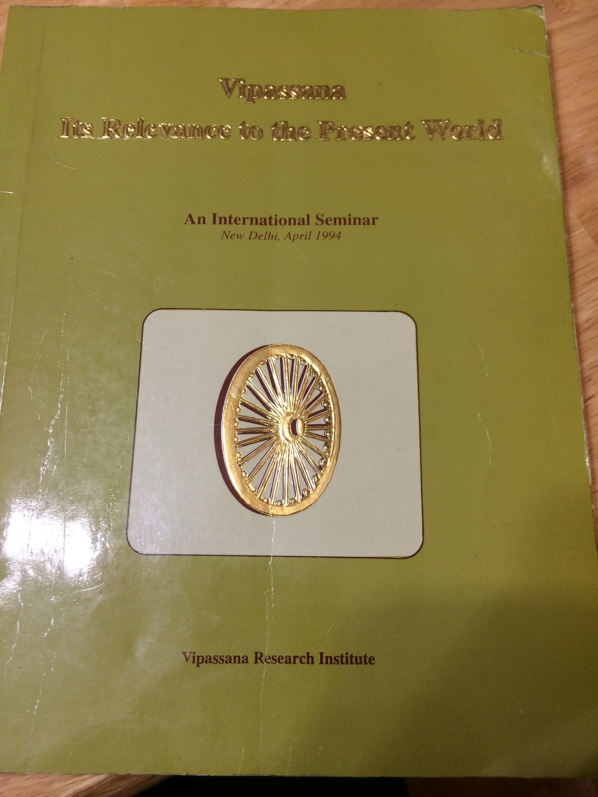 Vipassana, its relevance to the present world: An international seminar ...