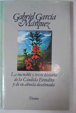 La increible y triste historia de la Candida Eréndira y de su abuela ...