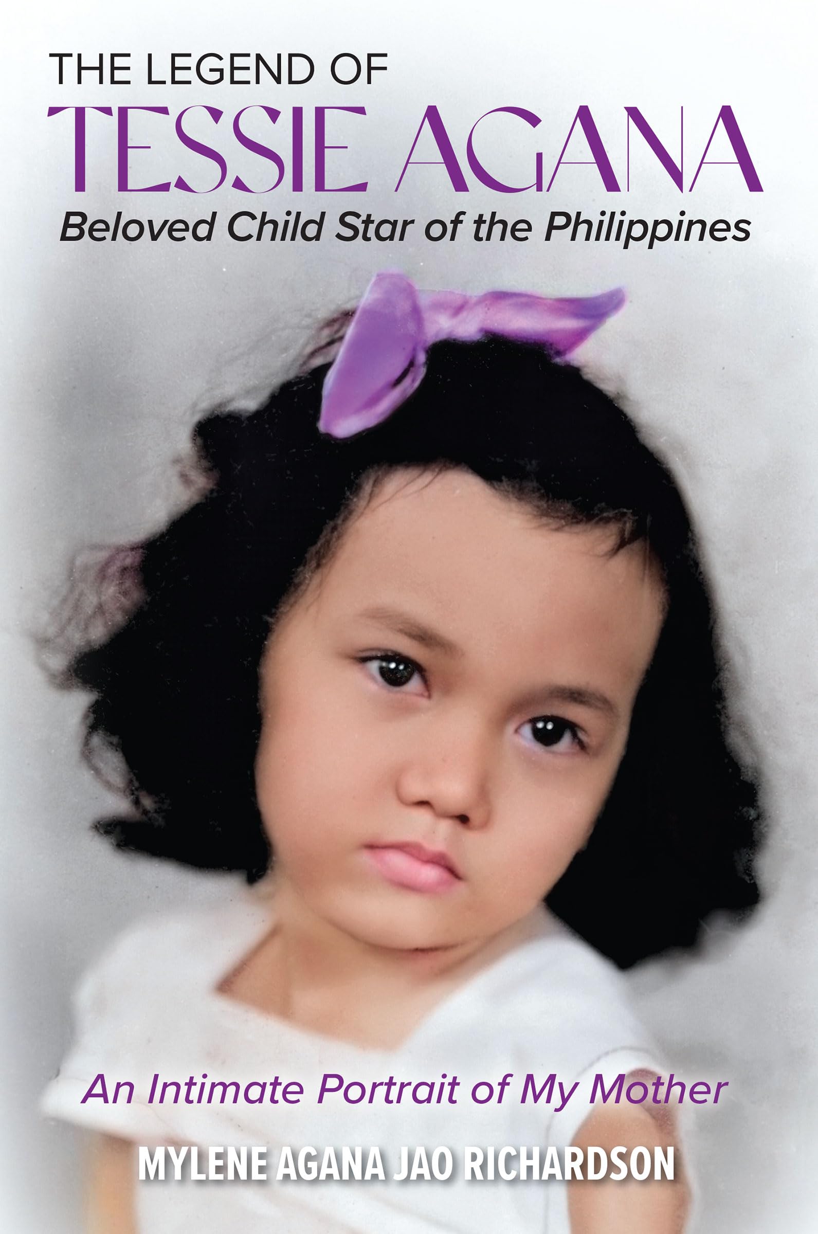 The Legend of Tessie Agana Beloved Child Star of the Philippines: An ...