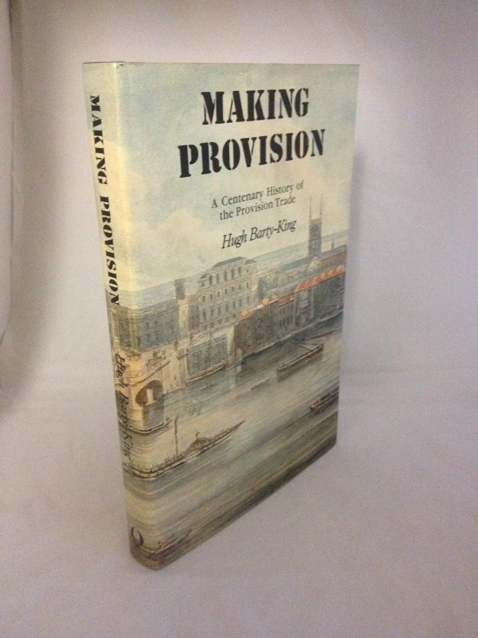 Making Provision: A Centenary History of the Provision Trade by Hugh ...