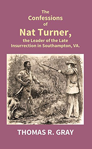 The Confessions of Nat Turner, The Leader of The Late Insurrection in ...