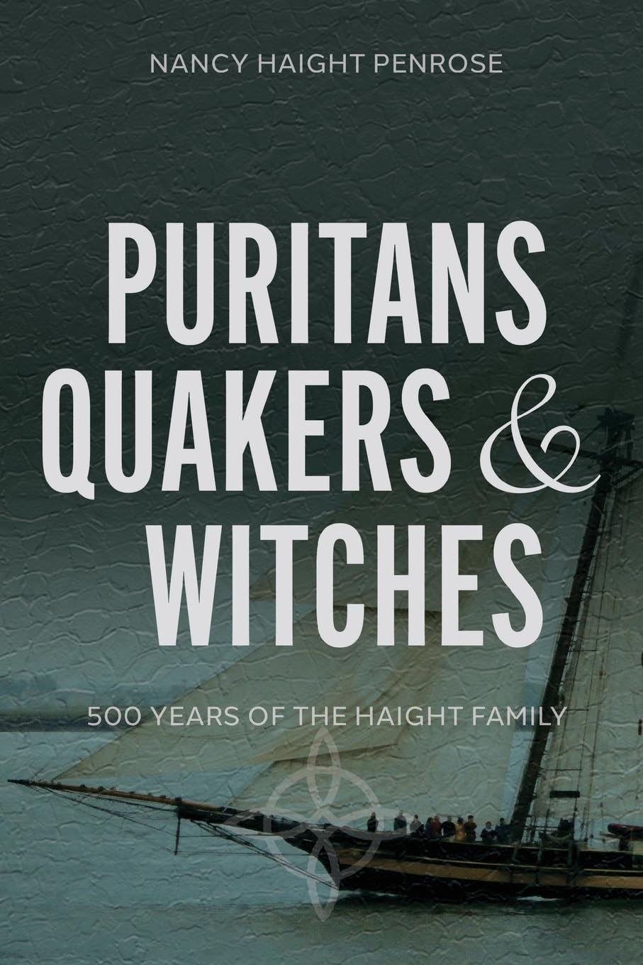 Puritans Quakers & Witches: 500 Years of the Haight Family by Nancy ...