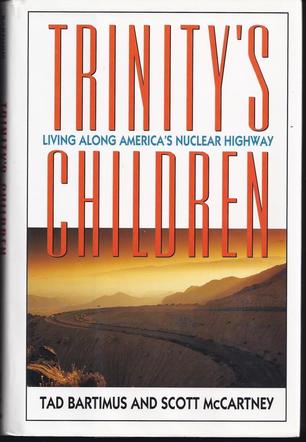 Trinity's Children: Living Along America's Nuclear Highway by Tad Bartimus | Goodreads