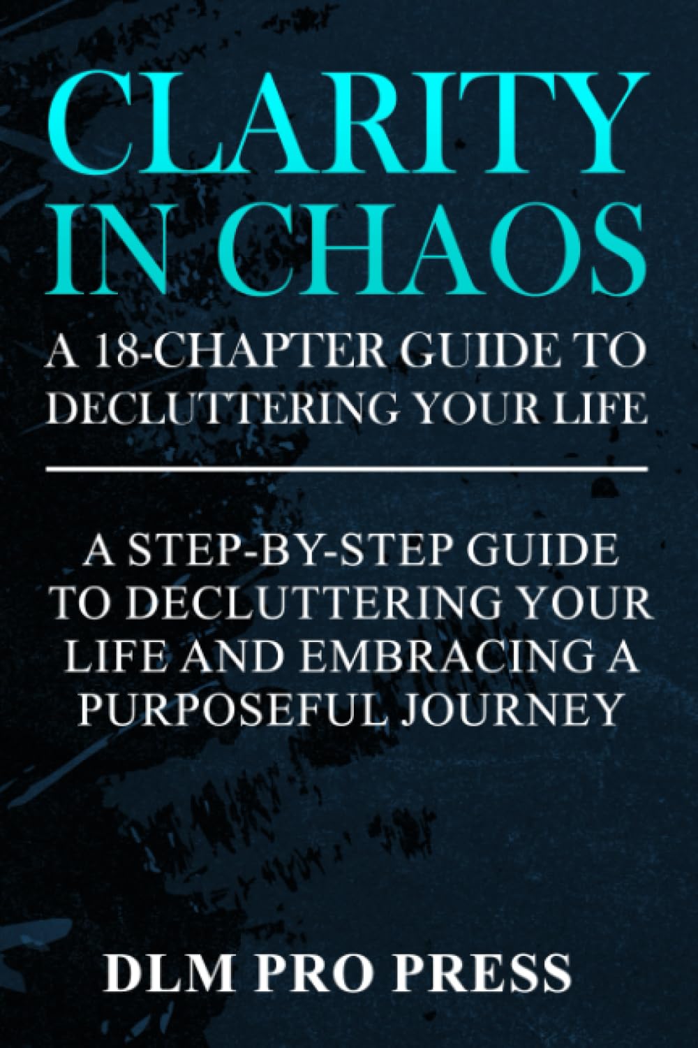 The Ultimate Guide To Decluttering Transform Your Life With Mindful Organization And Minimalism