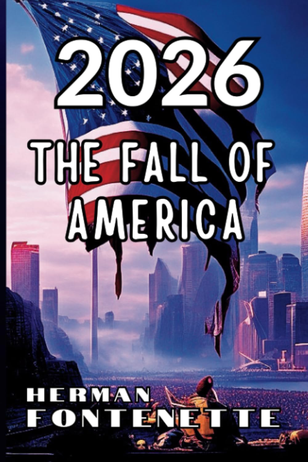 2026 The Fall of America by Herman Roynell Fontenette | Goodreads