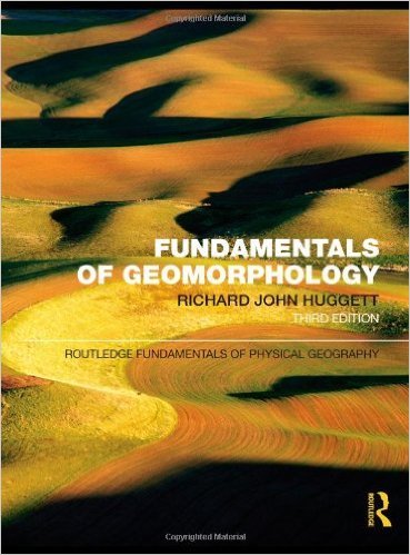 Fundamentals Of Geomorphology, 3Ed by huggett | Goodreads