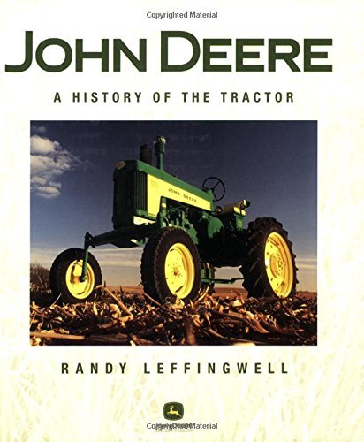 John Deere: A History of the Tractor by Randy Leffingwell by Randy ...
