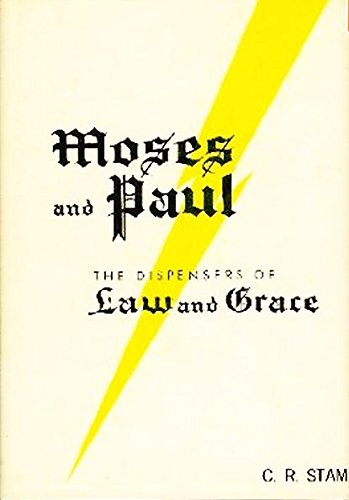 Moses and Paul: The Dispensers of Law and Grace by Cornelius Stam ...