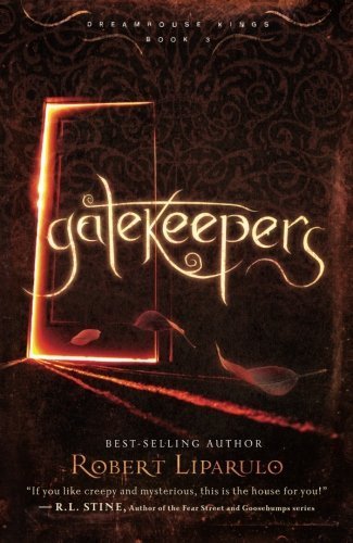 Gatekeepers (Dreamhouse Kings) by Robert Liparulo | Goodreads