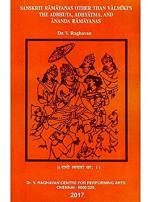 Sanskrit Ramayanas Other Than Valmiki's - The Adbhuta, Adhyatma, And ...