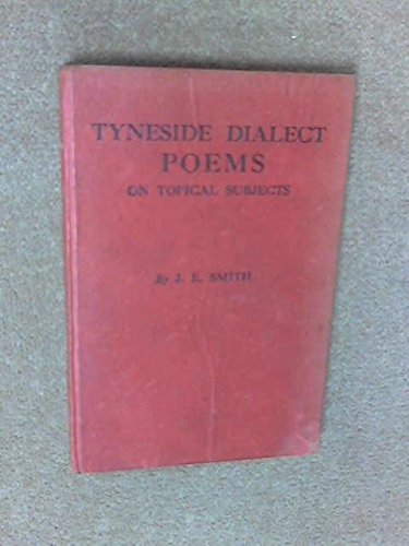 Tyneside dialect poems on topical subjects by J.E. Smith | Goodreads