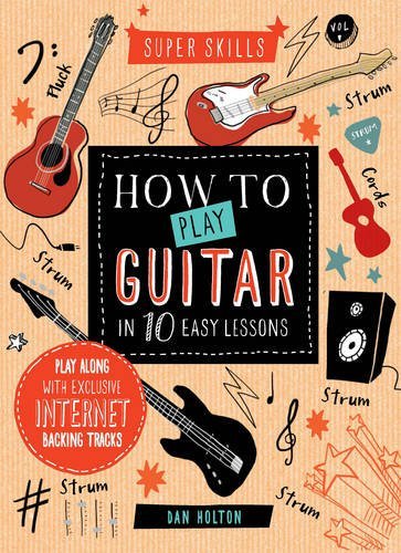 Super Skills: How to Play Guitar in 10 Easy Lessons by Dan Holton by ...
