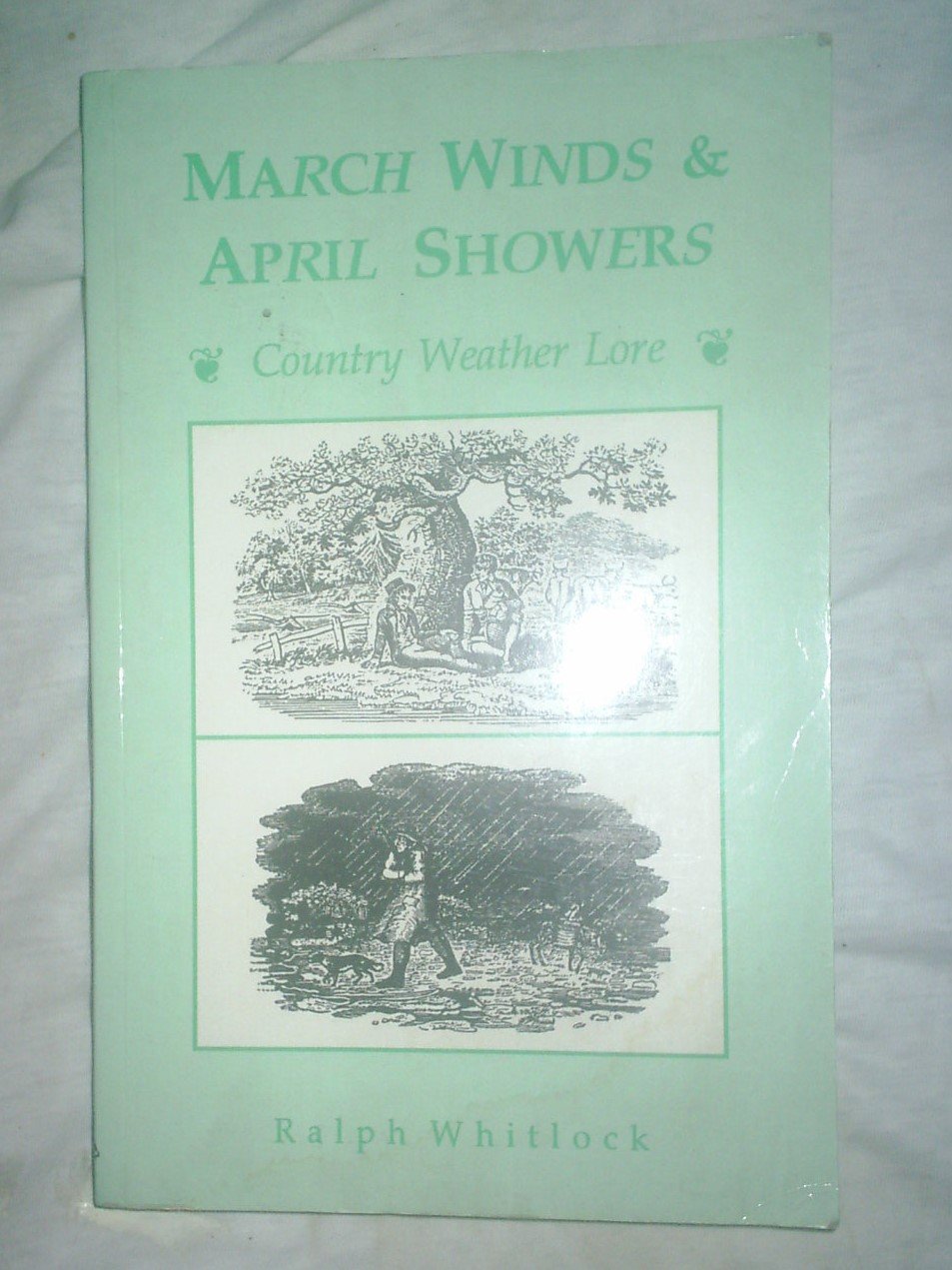 March Winds and April Showers: Country Weather Lore by Ralph Whitlock ...