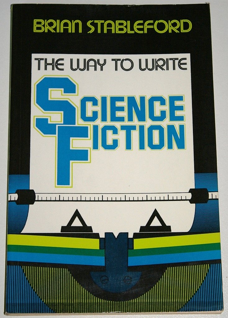 The way to write science fiction by Brian M. Stableford | Goodreads