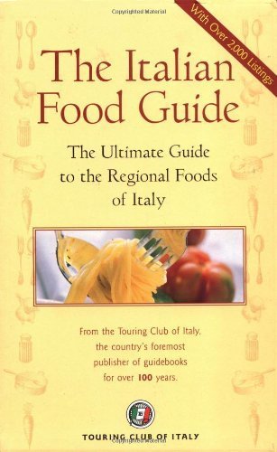 The Italian Food Guide: The Ultimate Guide to the Regional Foods of ...
