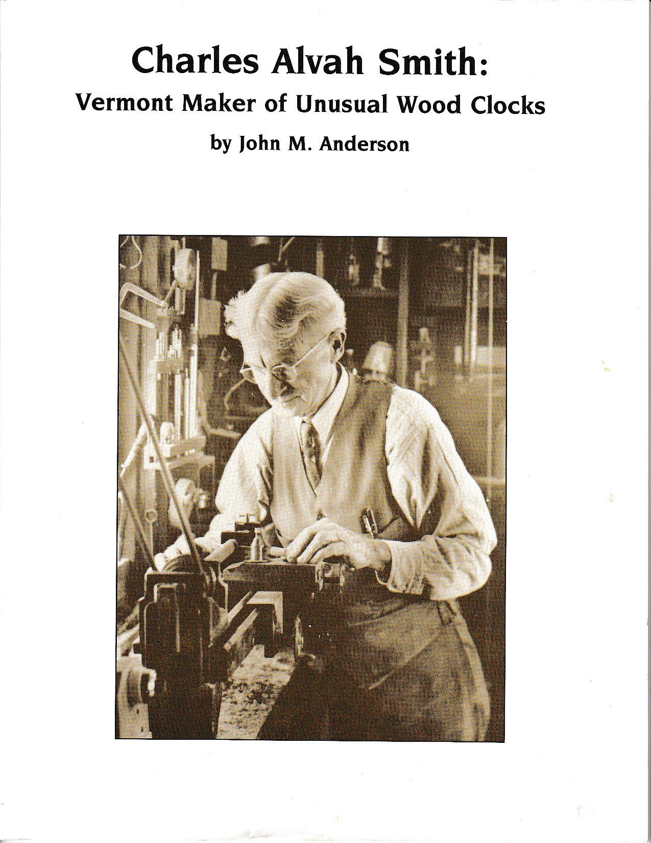 Charles Alvah Smith: Vermont maker of unusual wood clocks by John M ...