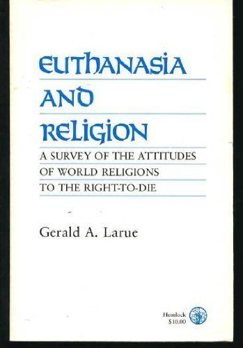 Euthanasia and Religion: A Survey of the Attitudes of World Religions ...