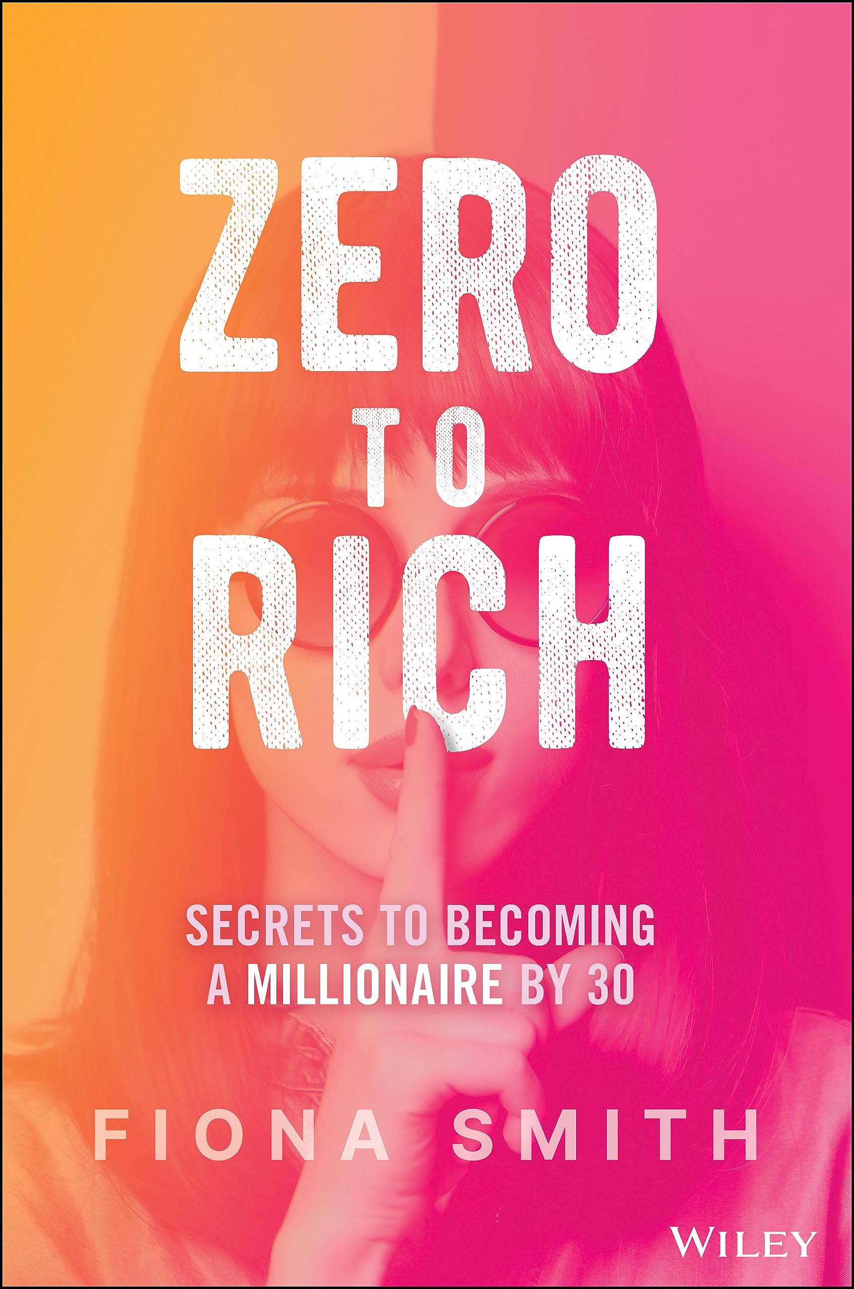 Zero to Rich: Secrets to Becoming a Millionaire by 30 by Fiona Smith ...
