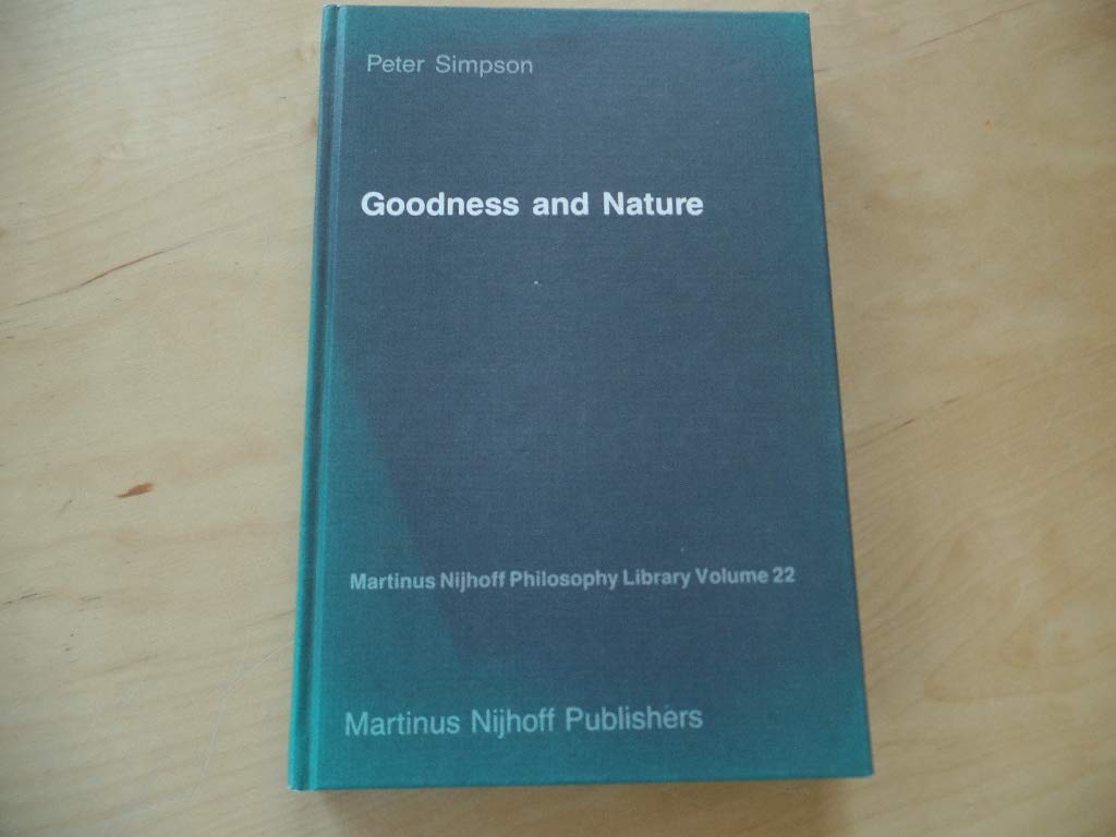 Goodness and Nature:A Defence of Ethical Naturalism by Peter L ...