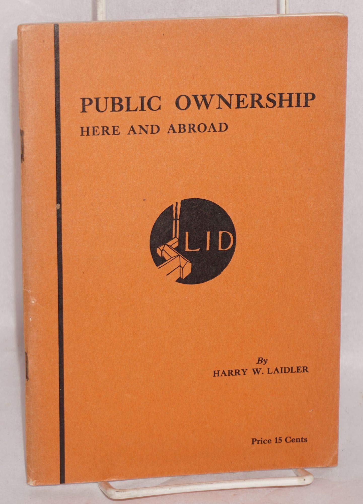 Public ownership, here and abroad. Before, during and after the war ...