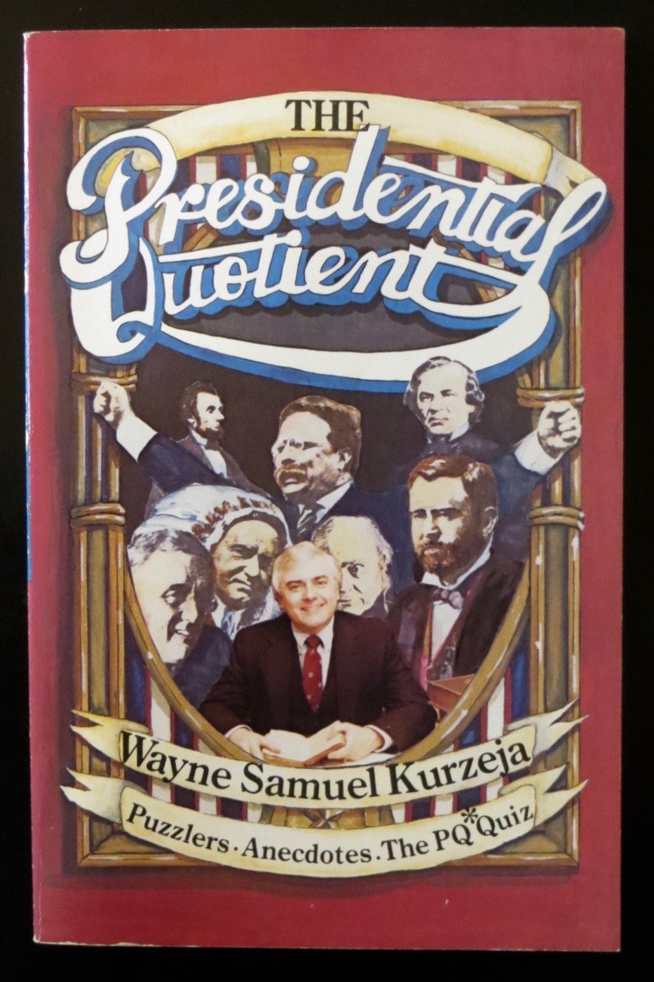 The Presidential Quotient: Puzzlers, Anecdotes, and the Pq Quiz by ...