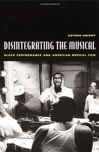 Disintegrating the Musical: Black Performance and American Musical Film ...