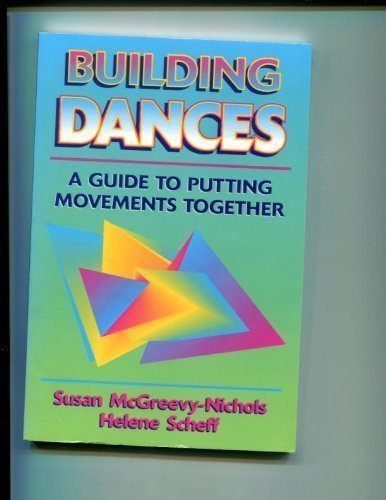 Building Dances: A Guide to Putting Movements Together by McGreevy ...