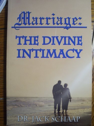 Marriage: The Divine Intimacy by Jack Schaap | Goodreads