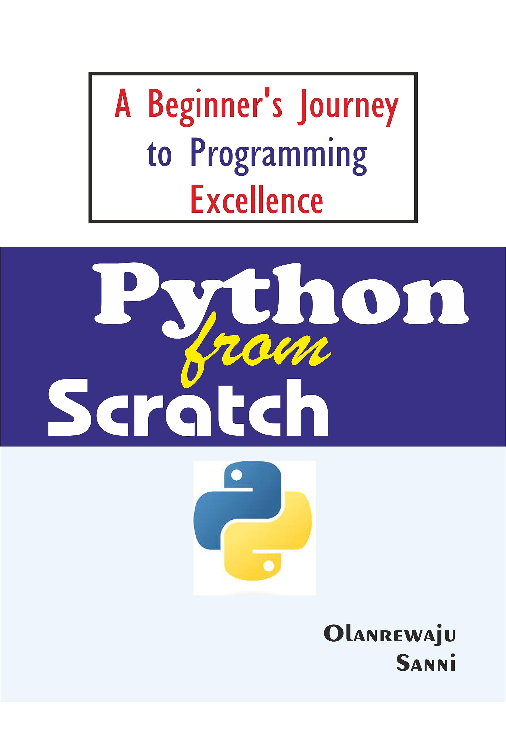 Python From Scratch A Beginner s Journey To Programming Excellence By python-from-scratch-a-beginner-s-journey-to-programming-excellence-by