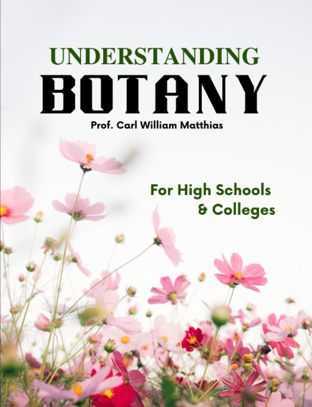 UNDERSTANDING BOTANY: For High Schools and Colleges by Professor Carl ...