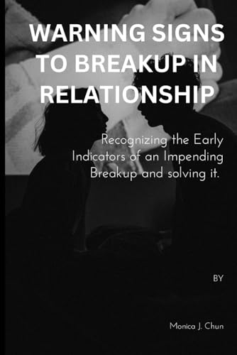 WARNING SIGNS TO BREAKUP IN RELATIONSHIP: Recognizing the early ...