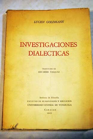 Investigaciones Dialécticas by Lucien Goldmann | Goodreads