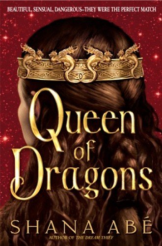 Queen Of Dragons by Shana Abe | Goodreads