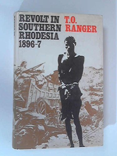 Revolt in Southern Rhodesia, 1896-97 by Terence Ranger | Goodreads