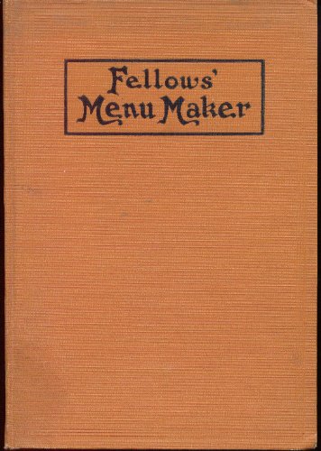 Fellows' menu maker;: Suggestions for selecting menus for hotels ...